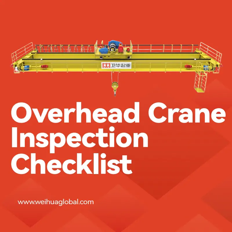 Overhead Crane Inspection Checklist - Weihua Heavy Machinery